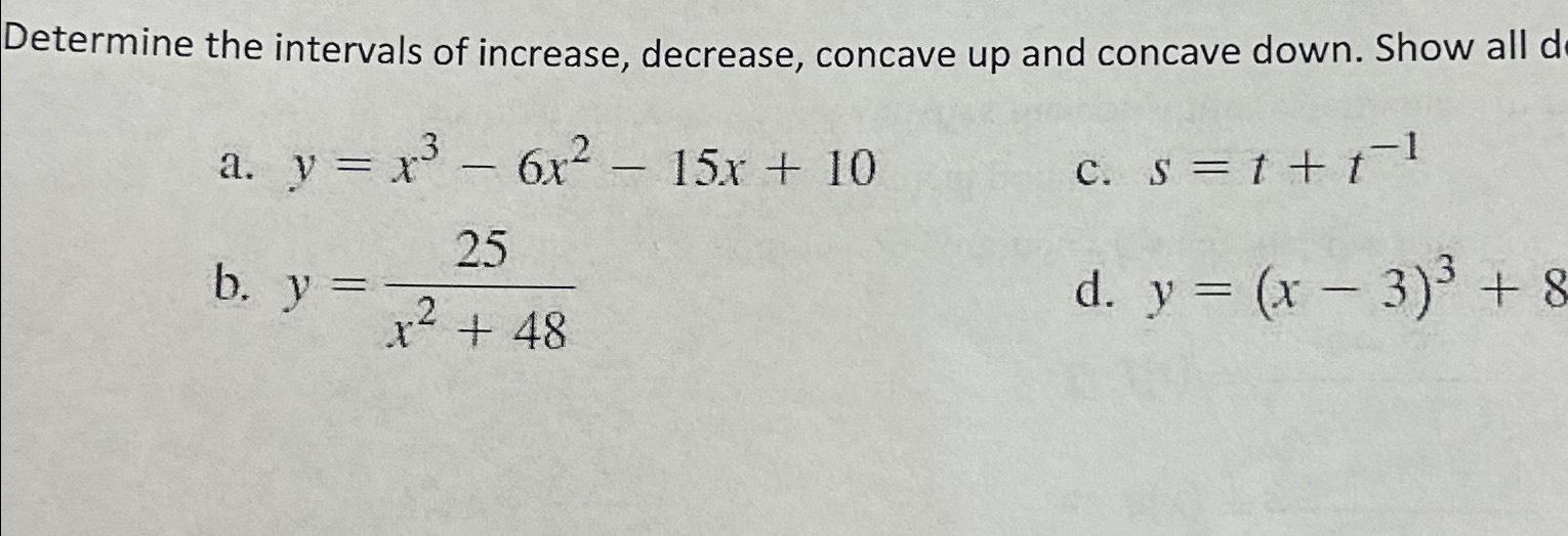 Solved • ﻿Determine the intervals of increase, decrease, | Chegg.com