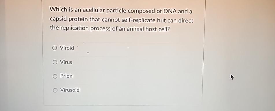 Solved Which is an acellular particle composed of DNA and a | Chegg.com