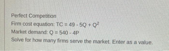 Solved Perfect Competition Firm cost equation: TC=49−5Q+Q2 | Chegg.com