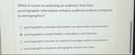 Solved When it comes to analyzing an audience, how does | Chegg.com