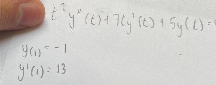 Solved t2y′′(t)+7ty′(t)+5y(t)=y(1)=−1y′(1)=13 | Chegg.com