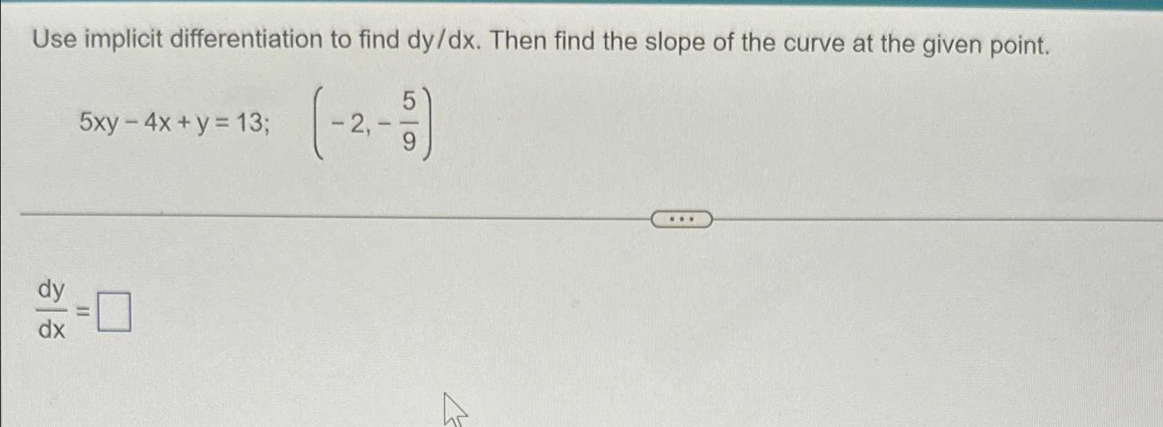 Solved Use implicit differentiation to find dydx. ﻿Then find | Chegg.com