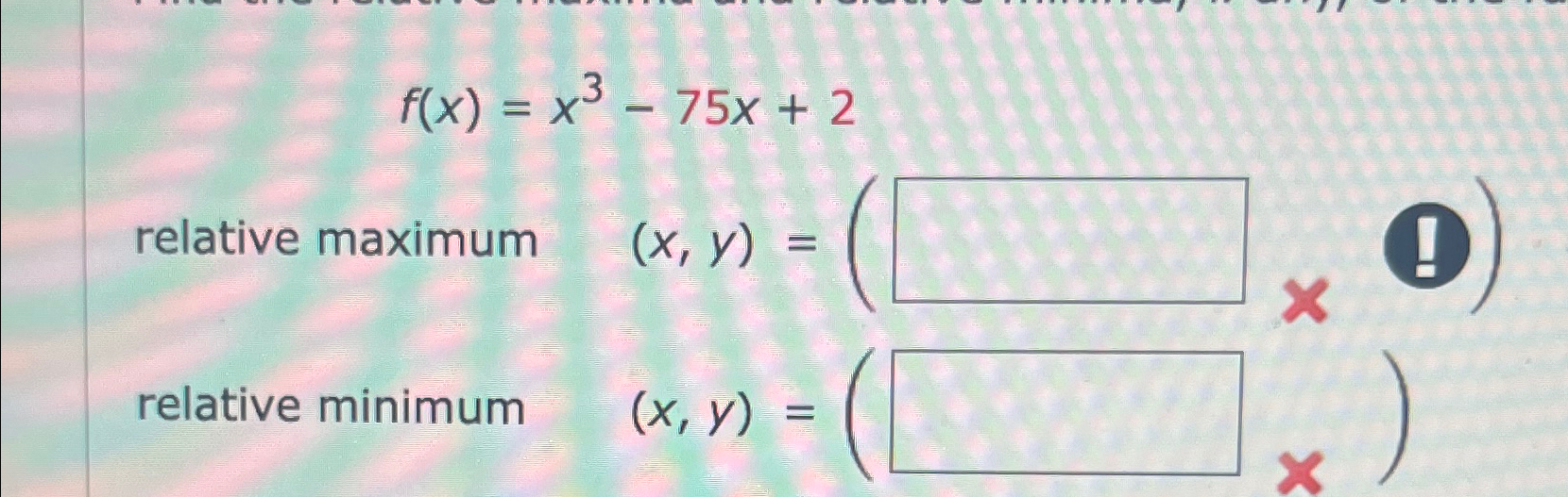 Solved f(x)=x3-75x+2relative maximum (x,y)= ﻿relative | Chegg.com
