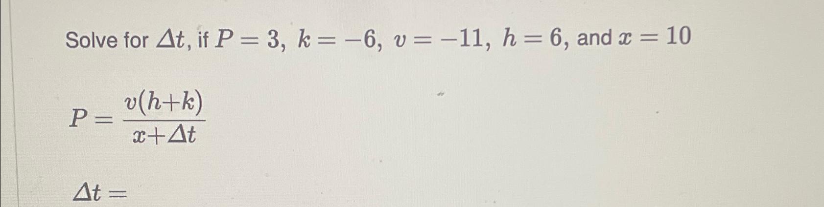 Solved Solve for Δt, ﻿if P=3,k=-6,v=-11,h=6, ﻿and | Chegg.com