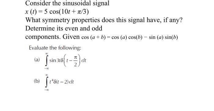 Solved Consider the sinusoidal signal x (t) = 5 cos(10t + | Chegg.com