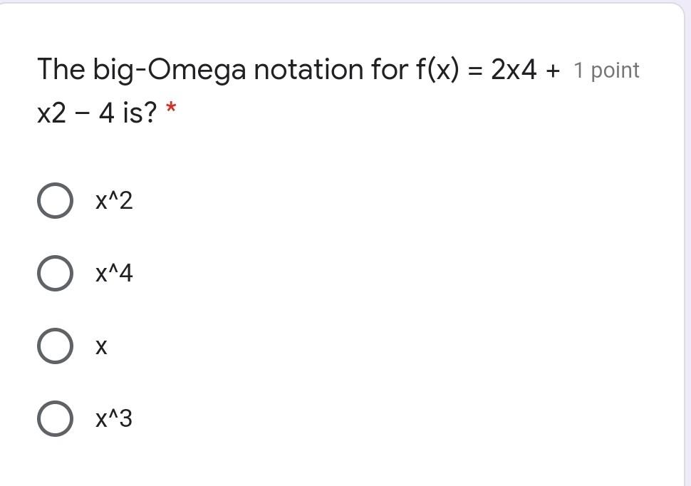 Solved = The big-Omega notation for f(x) = 2x4 + 1 point x2 | Chegg.com