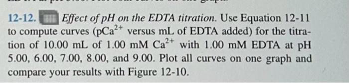 Solved 12-12. Effect of pH on the EDTA titration. Use | Chegg.com