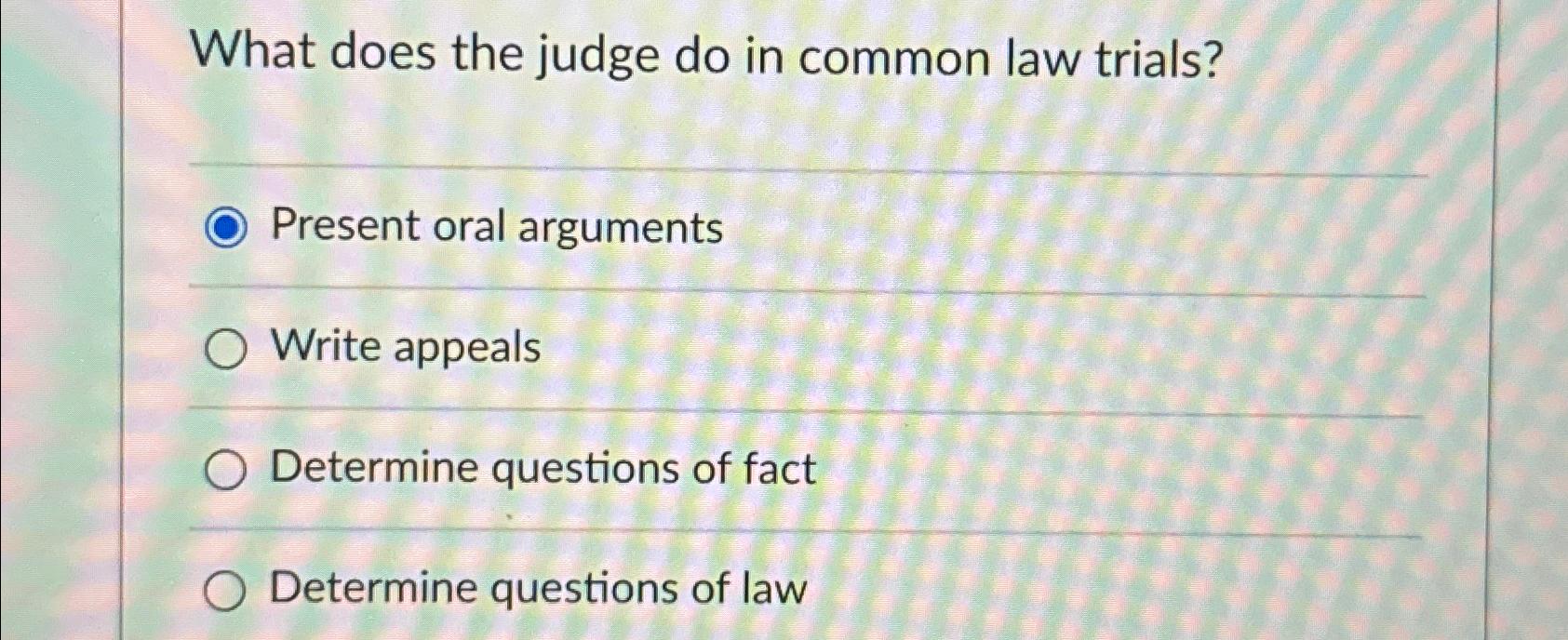 Solved What does the judge do in common law trials?Present | Chegg.com