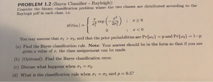 Solved PROBLEM 1.2 (Bayes Classifier - Rayleigh): Consider | Chegg.com