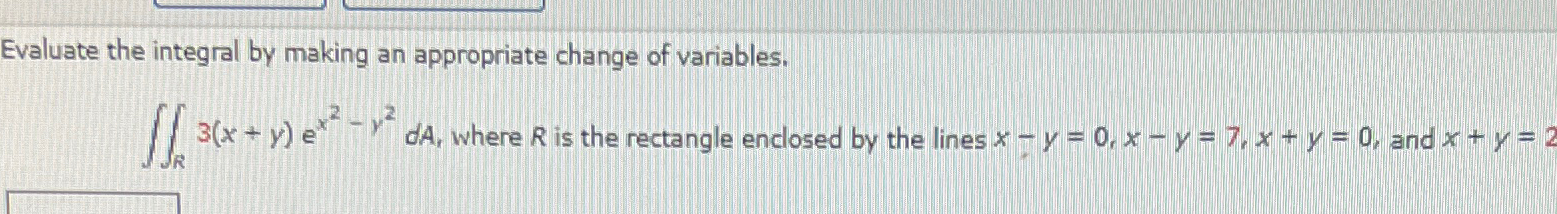 Solved Evaluate the integral by making an appropriate change | Chegg.com