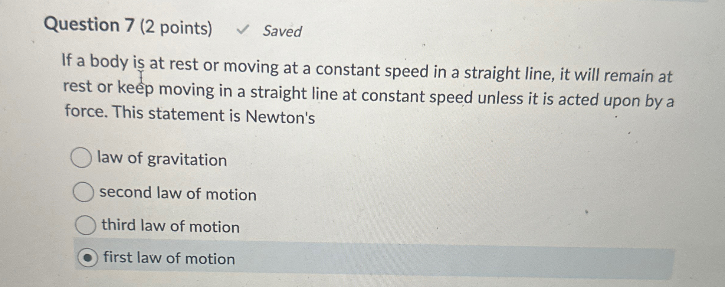 Solved Question 7 (2 ﻿points) ﻿SavedIf a body is at rest or | Chegg.com