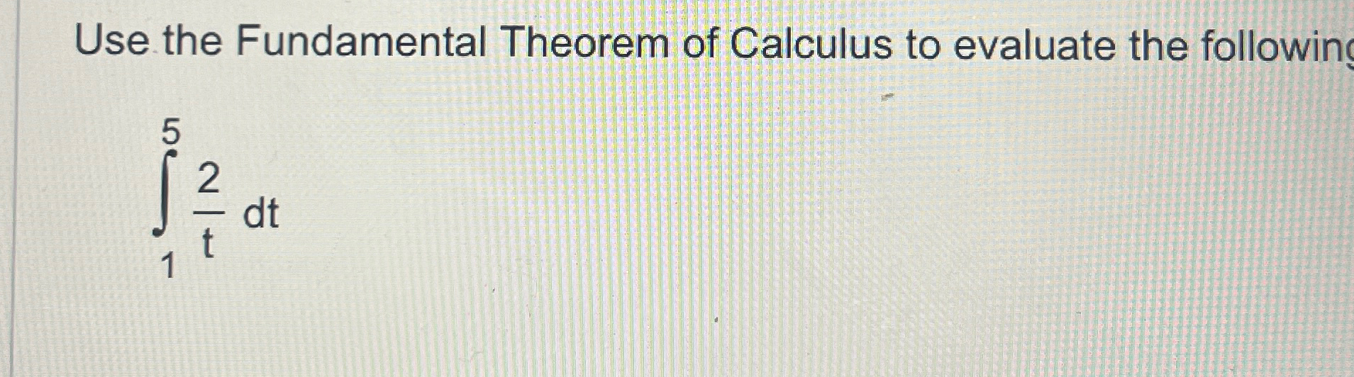 Solved Use the Fundamental Theorem of Calculus to evaluate | Chegg.com