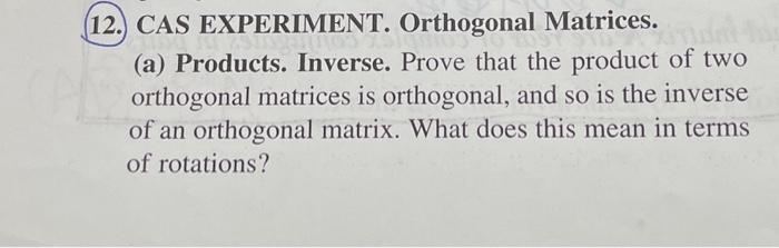 Solved 2. CAS EXPERIMENT. Orthogonal Matrices. (a) Products. | Chegg.com