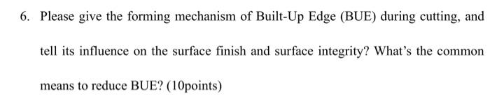 Solved 6. Please give the forming mechanism of Built-Up Edge | Chegg.com