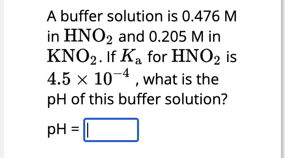 Solved A buffer solution is 0.476Min HNO2 ﻿and 0.205M | Chegg.com