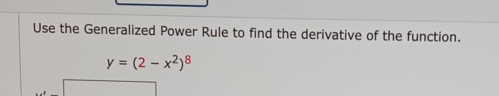Solved Use the Generalized Power Rule to find the derivative | Chegg.com