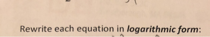Solved Rewrite each equation in logarithmic form: | 52 | Chegg.com