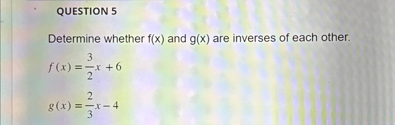 Solved QUESTION 5Determine whether f(x) ﻿and g(x) ﻿are | Chegg.com