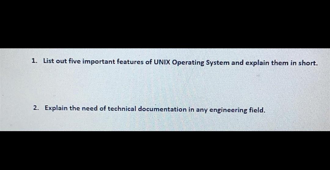 Solved 1. List out five important features of UNIX Operating | Chegg.com