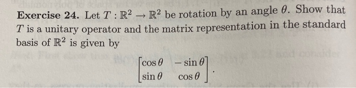 Solved Exercise 24. Let T:R2 → R2 be rotation by an angle e. | Chegg.com