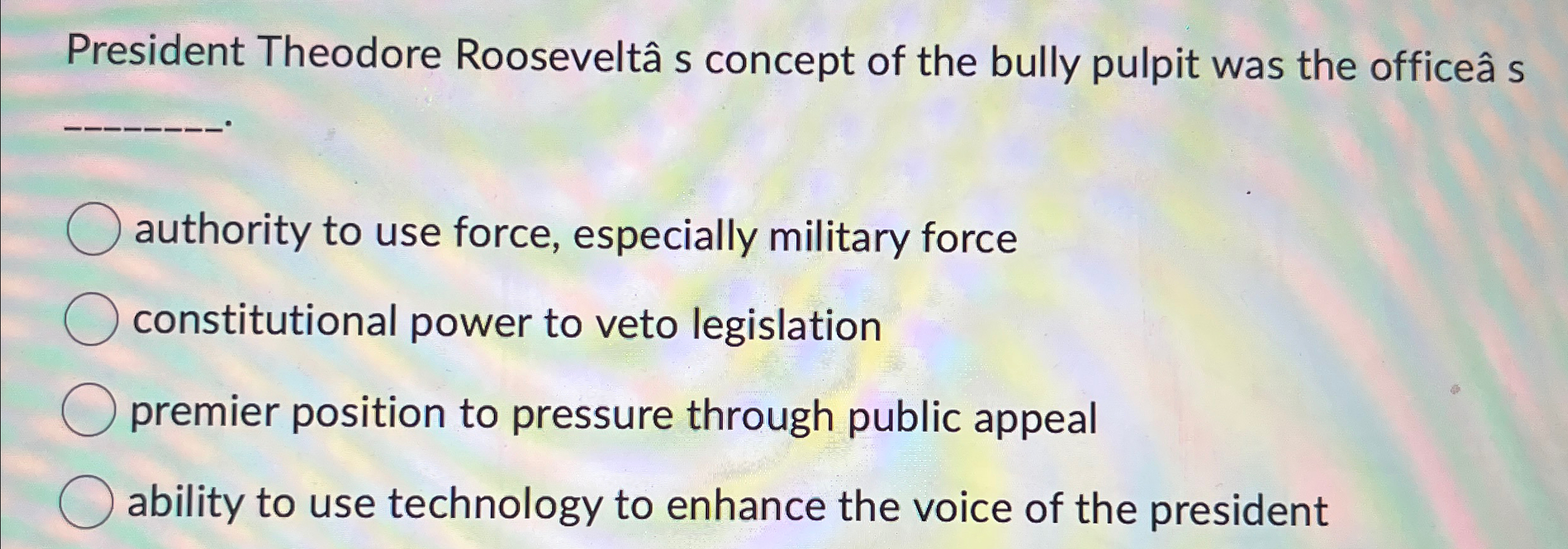 Solved President Theodore Rooseveltâ ﻿s concept of the bully | Chegg.com