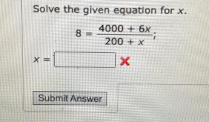 Solved Solve The Given Equation For X 4000 6x 200 X X X