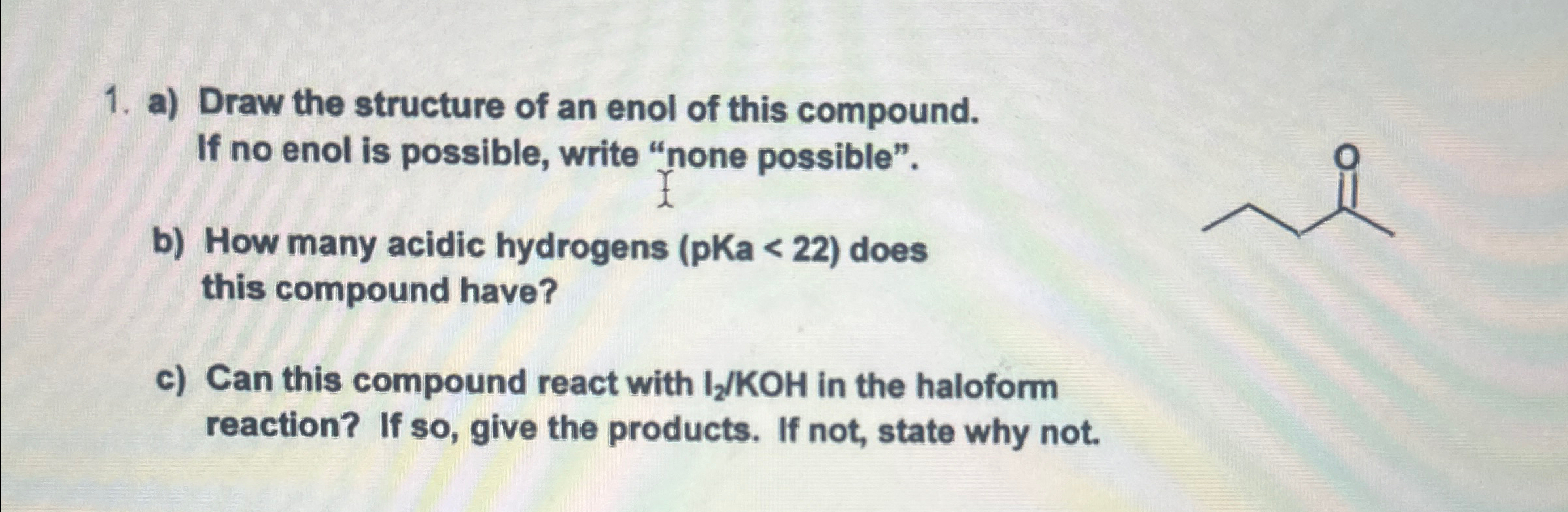 Solved a) ﻿Draw the structure of an enol of this compound. | Chegg.com