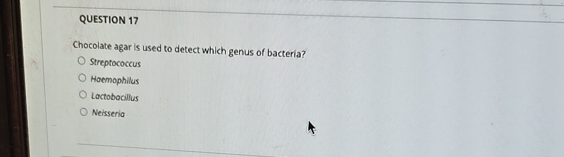 Solved QUESTION 17Chocolate agar is used to detect which | Chegg.com