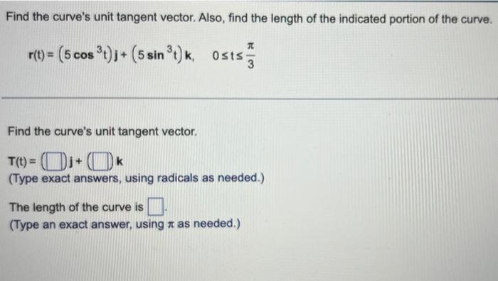 Solved Find the curve's unit tangent vector. Also, find the | Chegg.com