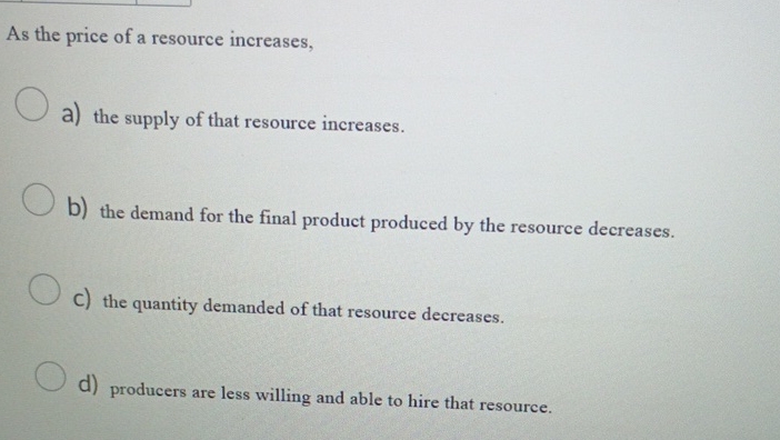 Solved As the price of a resource increases,?????? ﻿a) ﻿the | Chegg.com
