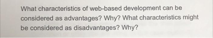 Solved What characteristics of web-based development can be | Chegg.com