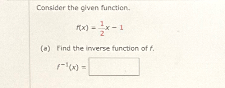 Solved Consider the given function.f(x)=12x-1(a) ﻿Find the | Chegg.com