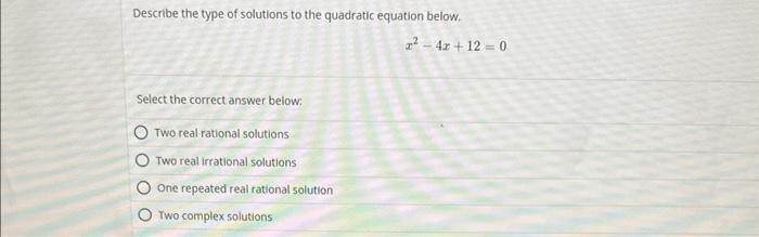 Solved Describe the type of solutions to the quadratic | Chegg.com