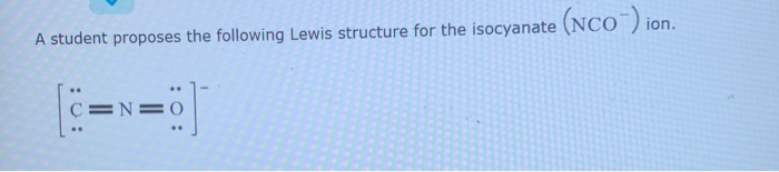 A student proposes the following Lewis structure for | Chegg.com