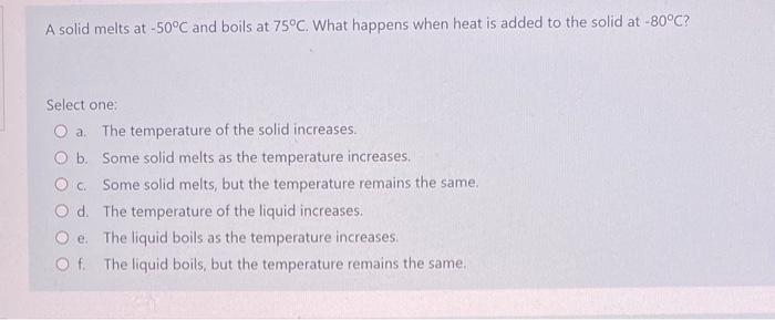 Solved A solid melts at −50∘C and boils at 75∘C. What | Chegg.com