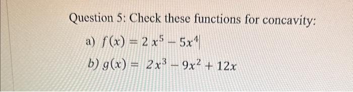 Solved Question 5: Check these functions for concavity: a) | Chegg.com