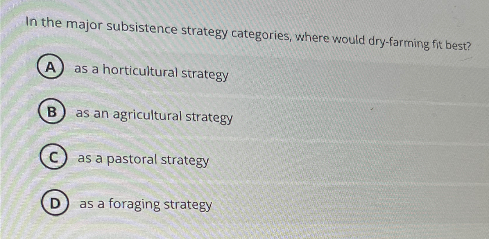 Solved In the major subsistence strategy categories, where | Chegg.com