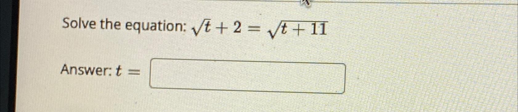 Solved Solve the equation: t2+2=t+112Answer: t= | Chegg.com