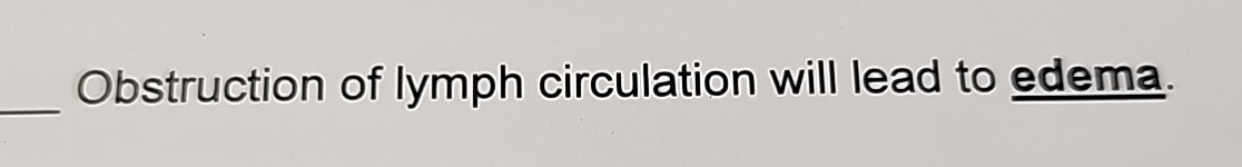 Solved Obstruction of lymph circulation will lead to edema. | Chegg.com