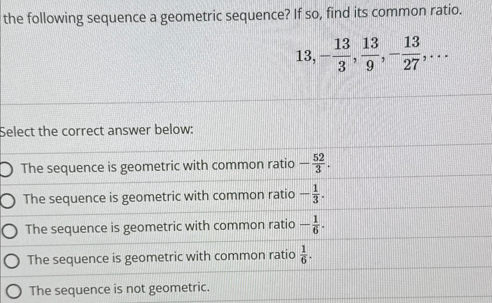 Solved the following sequence a geometric sequence? If so, | Chegg.com