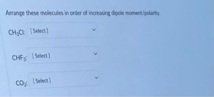 Solved Arrange these molecules in order of increasing dipole | Chegg.com