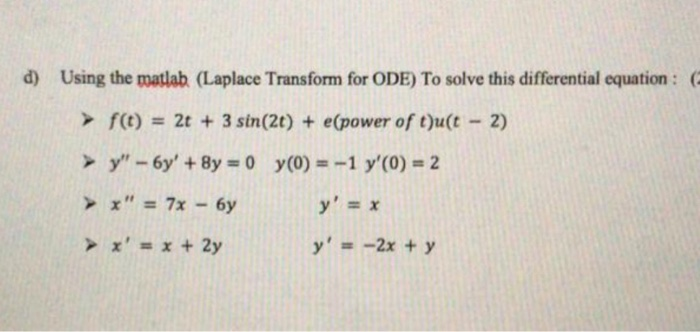 Solved d) Using the matlab (Laplace Transform for ODE) To | Chegg.com