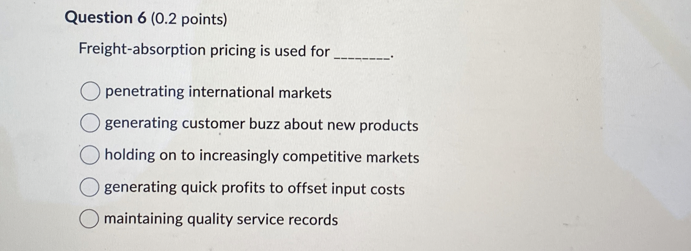 Solved Question 6 ( 0.2 ﻿points)Freight-absorption pricing | Chegg.com