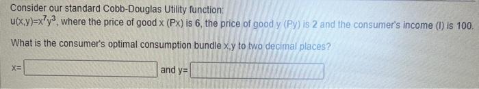 Solved Consider our standard Cobb-Douglas Utility function: | Chegg.com