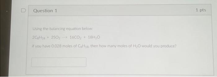 Solved Question 1 Using the balancing equation below: 2C8H18 | Chegg.com