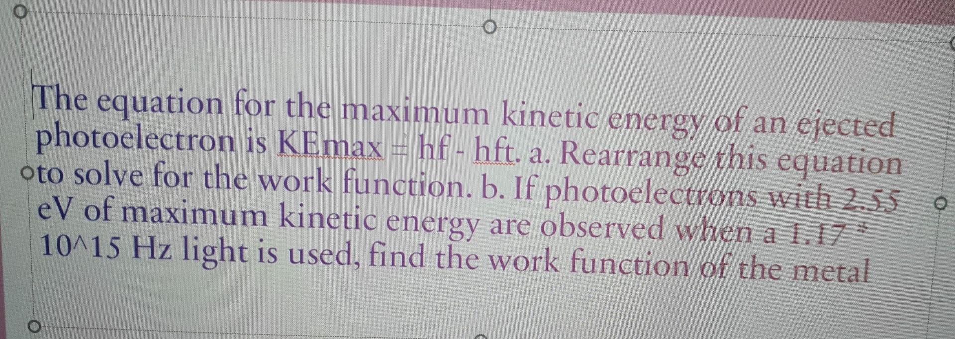 Solved The equation for the maximum kinetic energy of an | Chegg.com