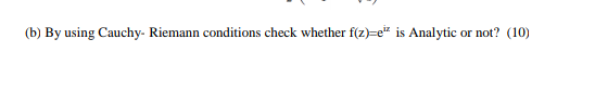 Solved (b) By using Cauchy. Riemann conditions check whether | Chegg.com