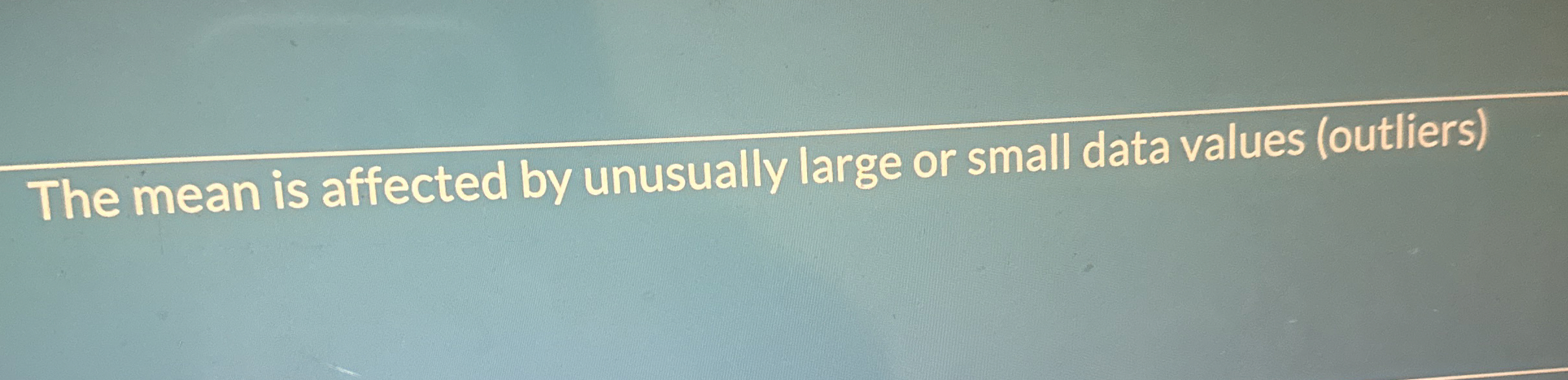 The mean is affected by unusually large or small data | Chegg.com