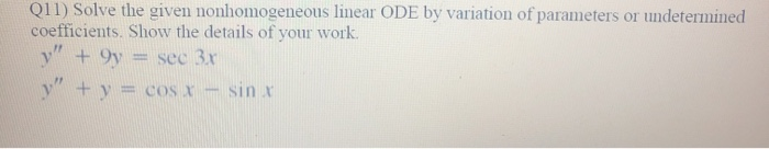 Solved Q11) Solve the given nonhomogeneous linear ODE by | Chegg.com