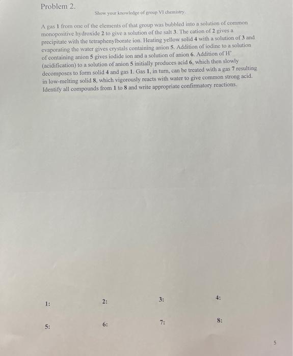 [Solved]: Problem 2. Show your inowledge of group V1. chemi